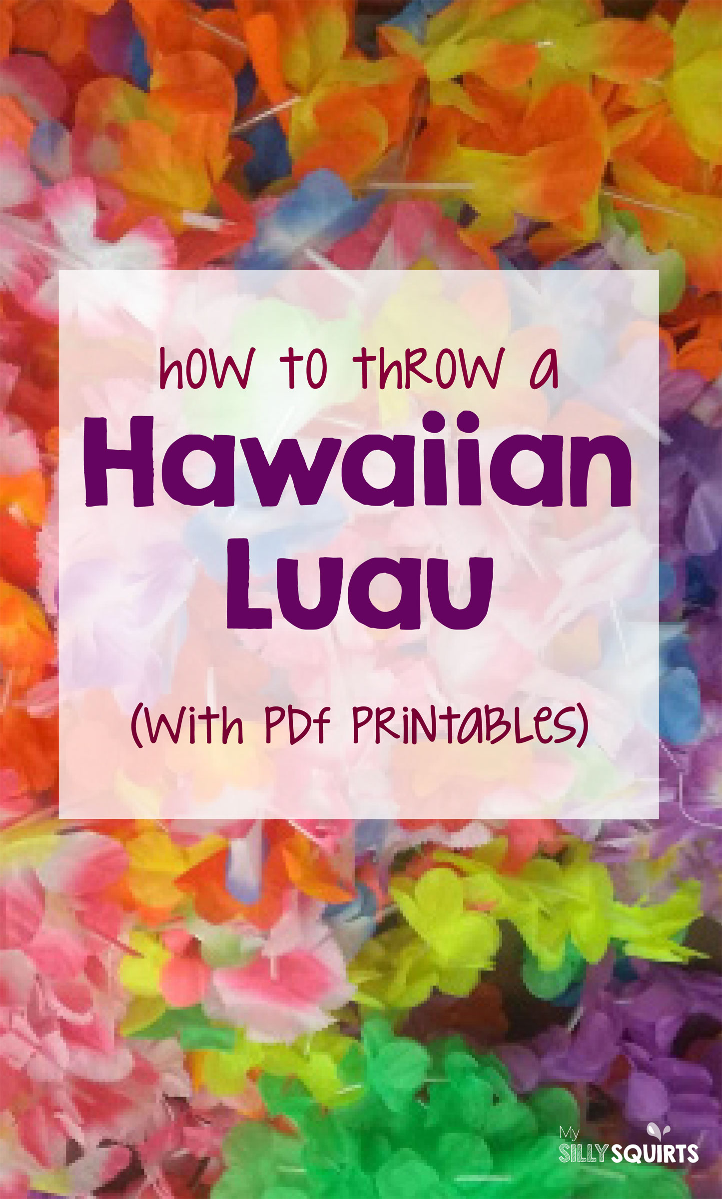 Aloha! How to throw a Hawaiian luau - My Silly Squirts